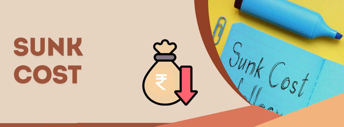 Sunk Cost: Meaning, Formula, Factors, Types & Examples | 5paisa